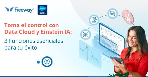 Datos, IA y CRM: El poder detrás de Einstein 1 Platform | Freeway